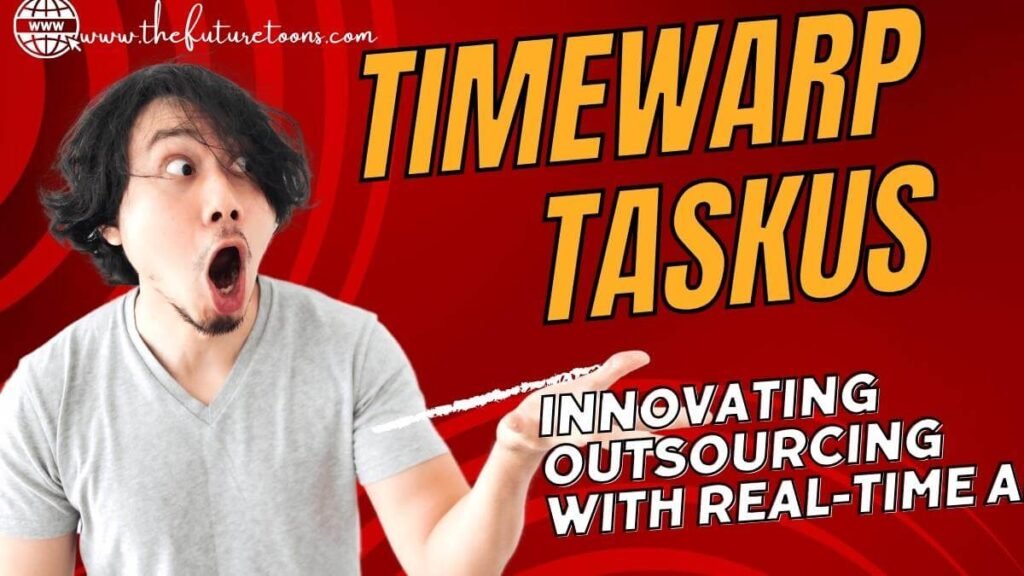 Timewarp TaskUs: Innovating Outsourcing with Real-Time AI